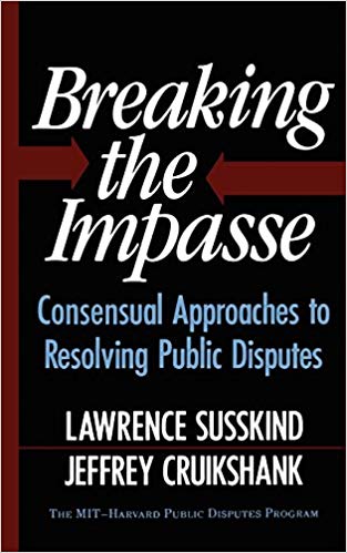 Breaking the Impasse Consensual Approaches to Resolving Public Disputes ...