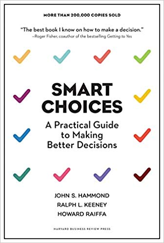 Smart Choices: A Practical Guide to Making Better Decisions - PON ...